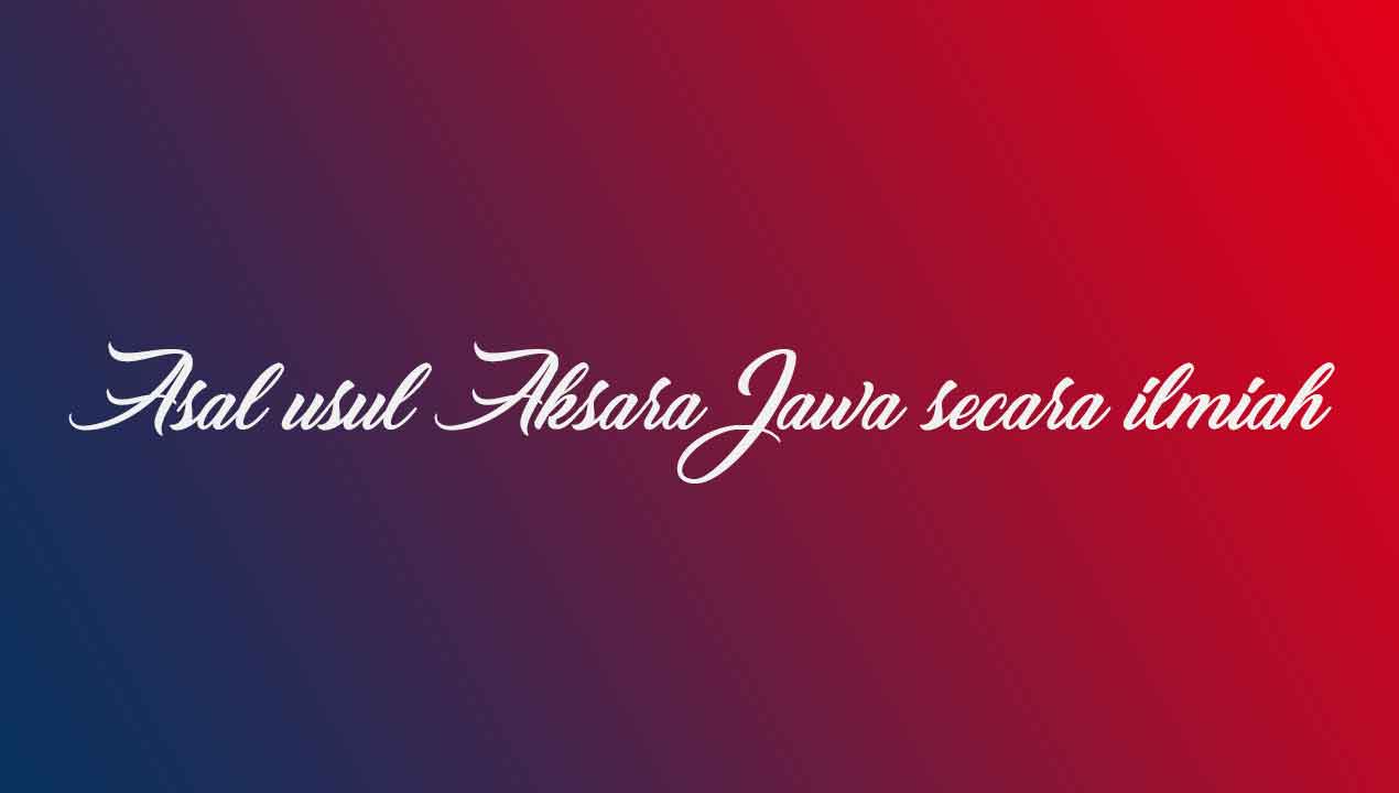 Asal Usul Aksara Jawa Secara Ilmiah Dan Jenisnya | Kawruh Basa