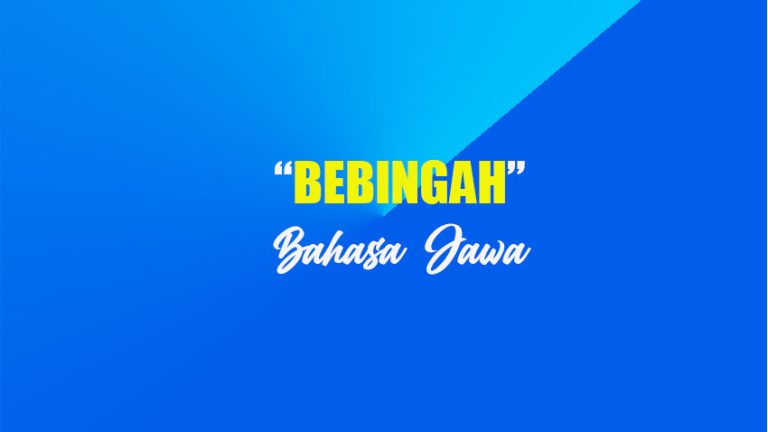 Arti Dan Makna Bebingah Dalam Bahasa Jawa | Kawruh Basa