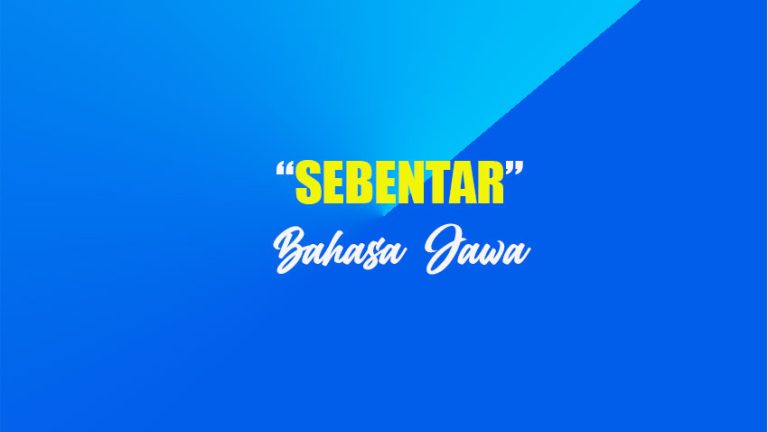 Bahasa Jawanya Sebentar | Kawruh Basa