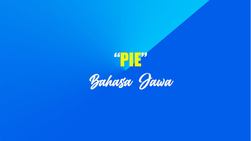 Pie Artinya Dalam Bahasa Jawa | Kawruh Basa