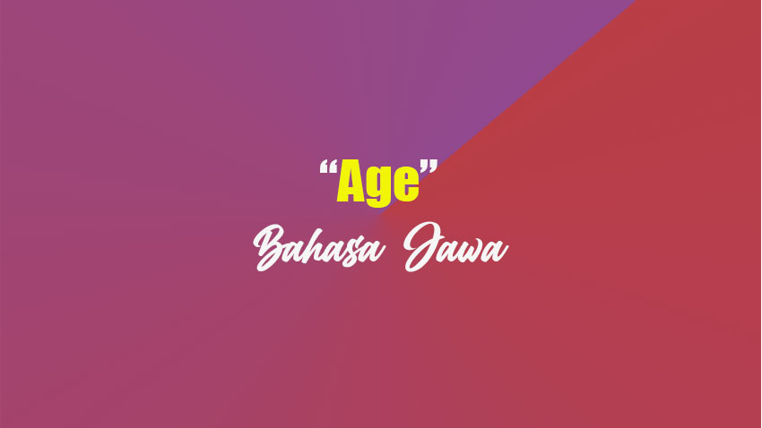 Age Bahasa Jawa: Makna, Filosofi, Dan Penggunaannya Dalam Kehidupan ...