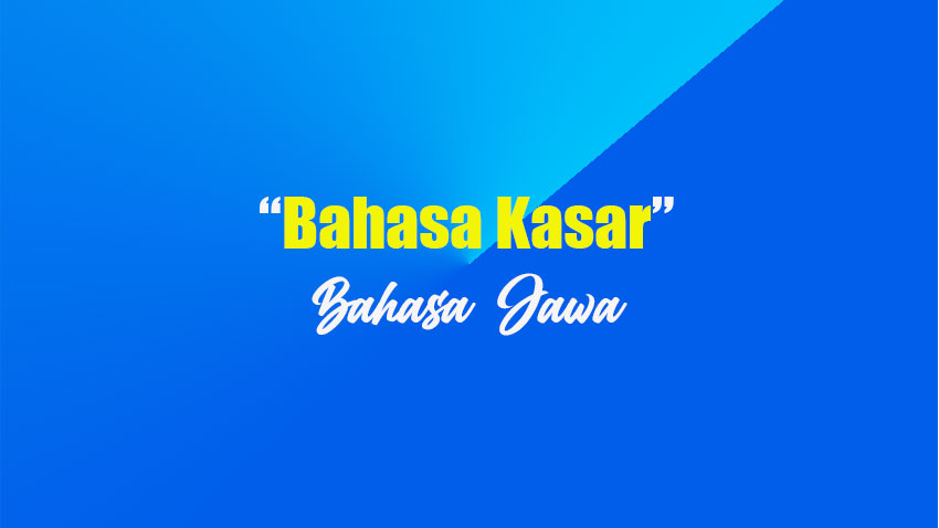 Bahasa Kasar Jawa Apa Saja? | Kawruh Basa