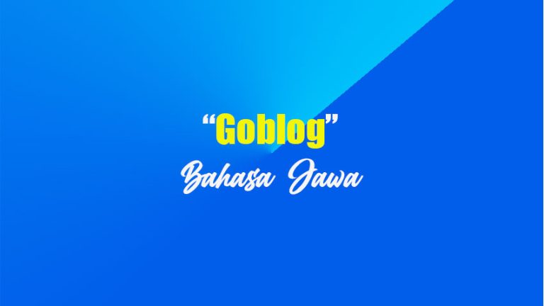 Arti Dan Penggunaan Kata "Goblog" Dalam Bahasa Jawa | Kawruh Basa