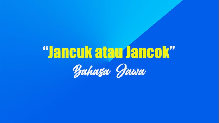 Jancuk Atau Jancok Bahasa Jawa Kasar: Arti, Asal Usul, Dan Penggunaan ...
