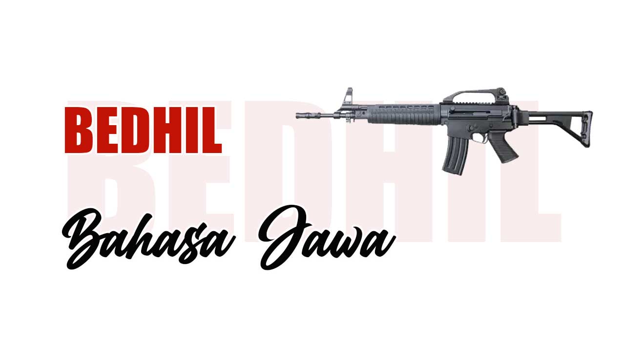 Arti Bedhil Dalam Bahasa Jawa | Kawruh Basa