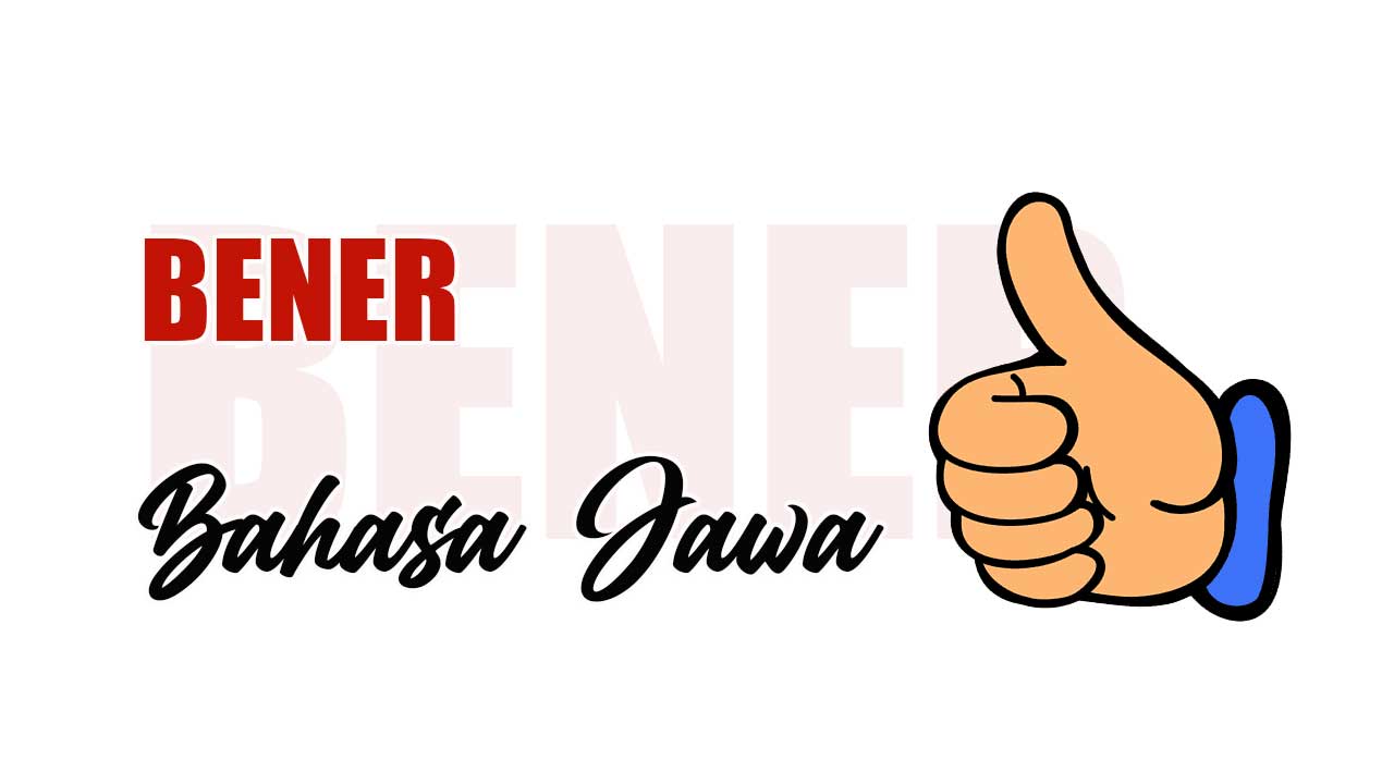 Arti "Bener" Dalam Bahasa Jawa | Kawruh Basa