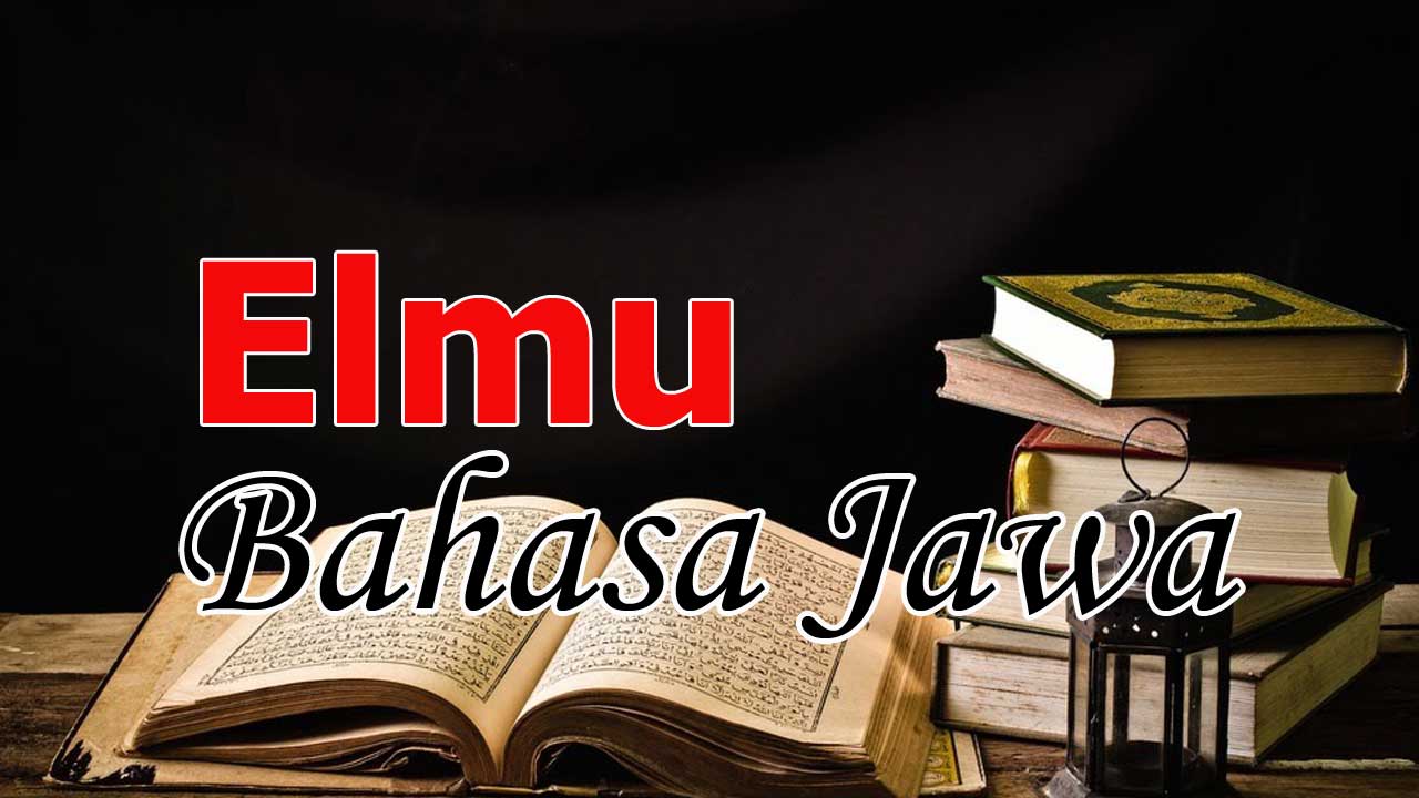 Arti Elmu Dalam Bahasa Jawa: Makna, Filosofi, Dan Pengaruhnya Dalam ...