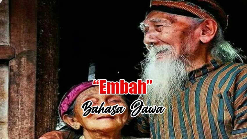 Arti Êmbah Dalam Bahasa Jawa: Makna, Filosofi, Dan Peran Dalam Budaya Jawa | Kawruh Basa Jawa