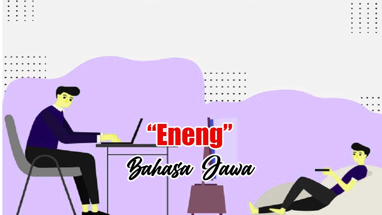 Arti Eneng Dalam Bahasa Jawa: Makna, Filosofi, Dan Relevansinya Dalam ...
