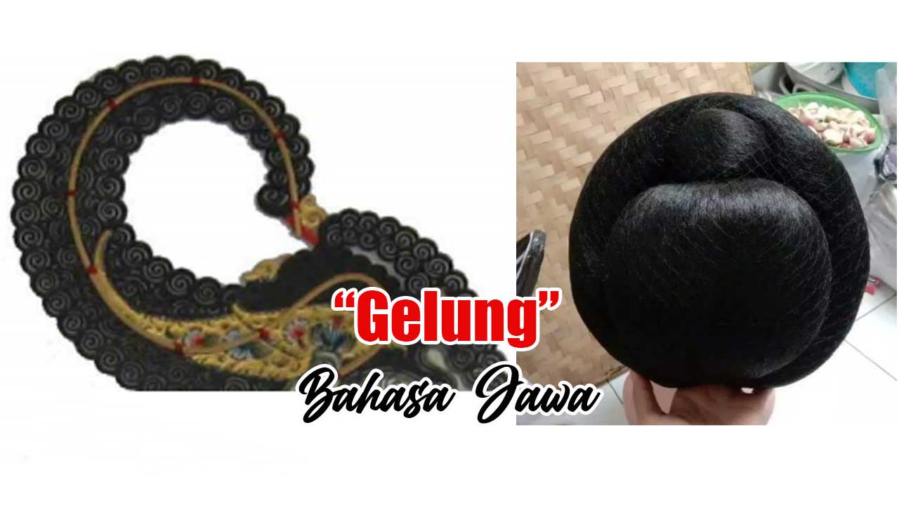 Arti Gelung Bukan Sekadar Tatanan Rambut | Kawruh Basa