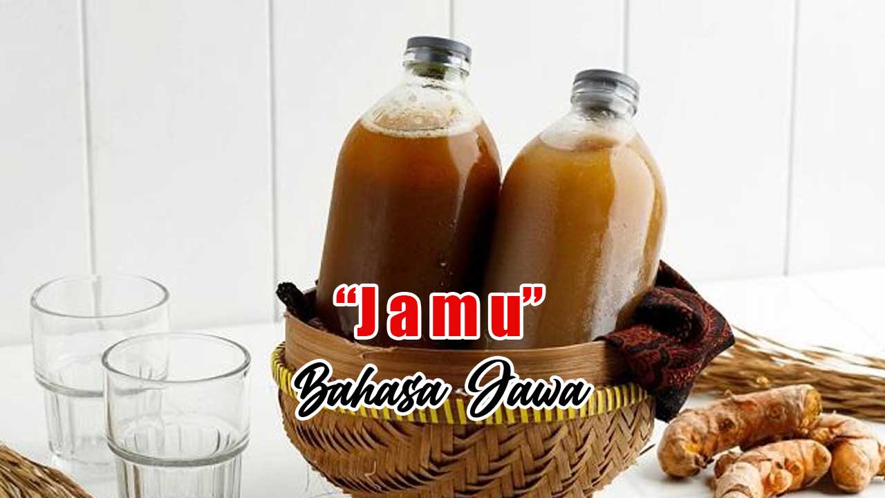 Arti Jamu Mencerminkan Cara Hidup Masyarakat Jawa | Kawruh Basa