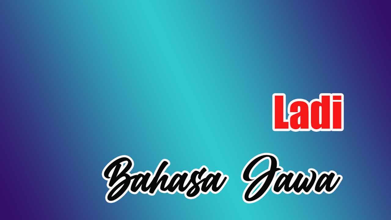 Arti Ladi Dalam Bahasa Jawa: Menelusuri Makna "Layan" Dalam Perspektif Budaya Dan Sosial ...