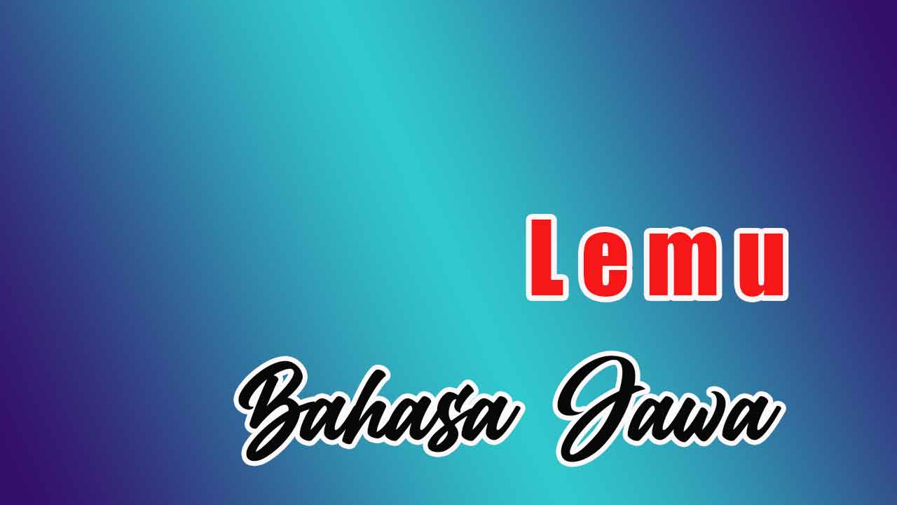 Arti Lemu Dalam Bahasa Jawa: Simbol Kesejahteraan Dan Makna Budaya | Kawruh Basa